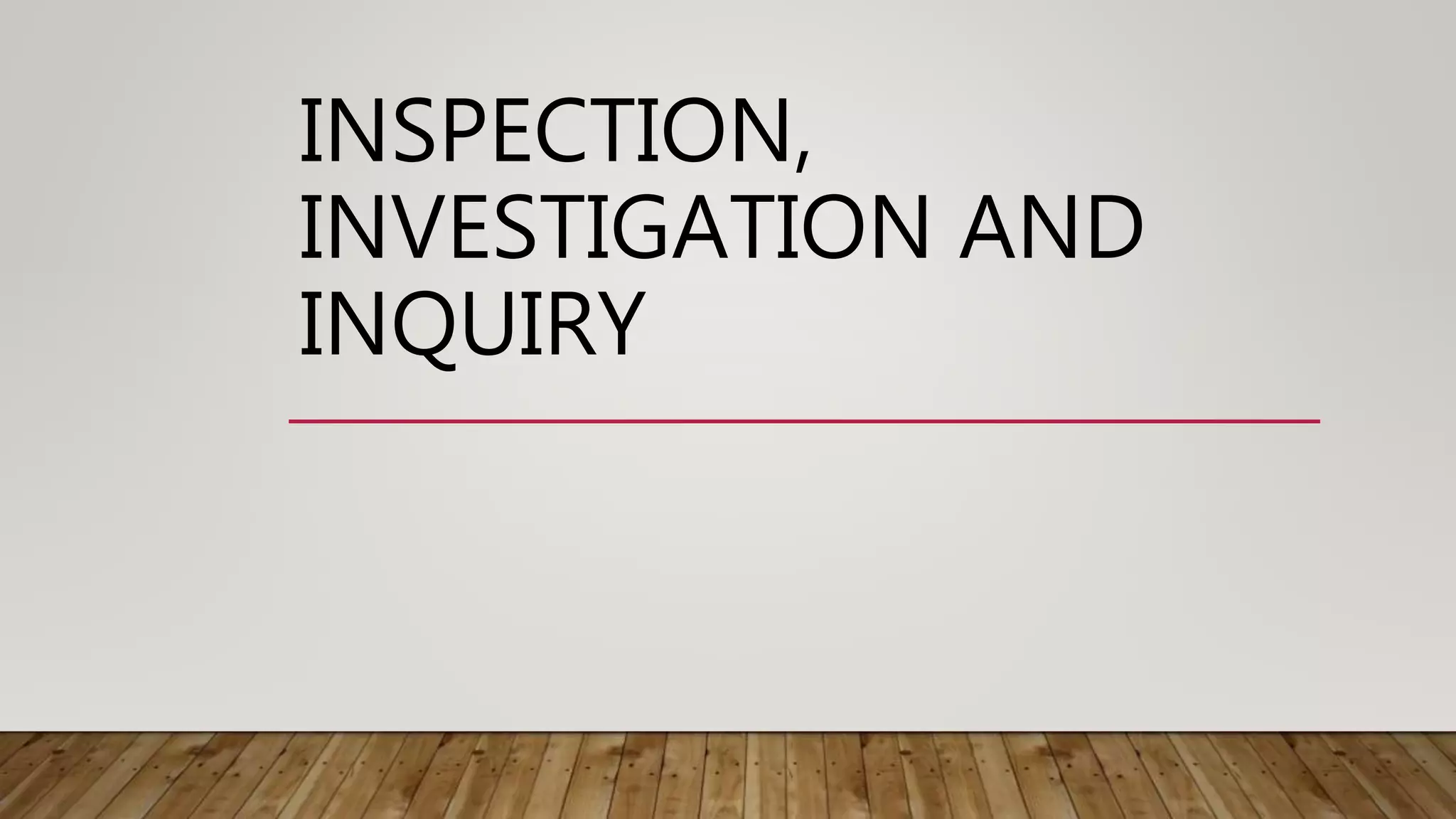 Inspection investigation and enquiry | PPTX
