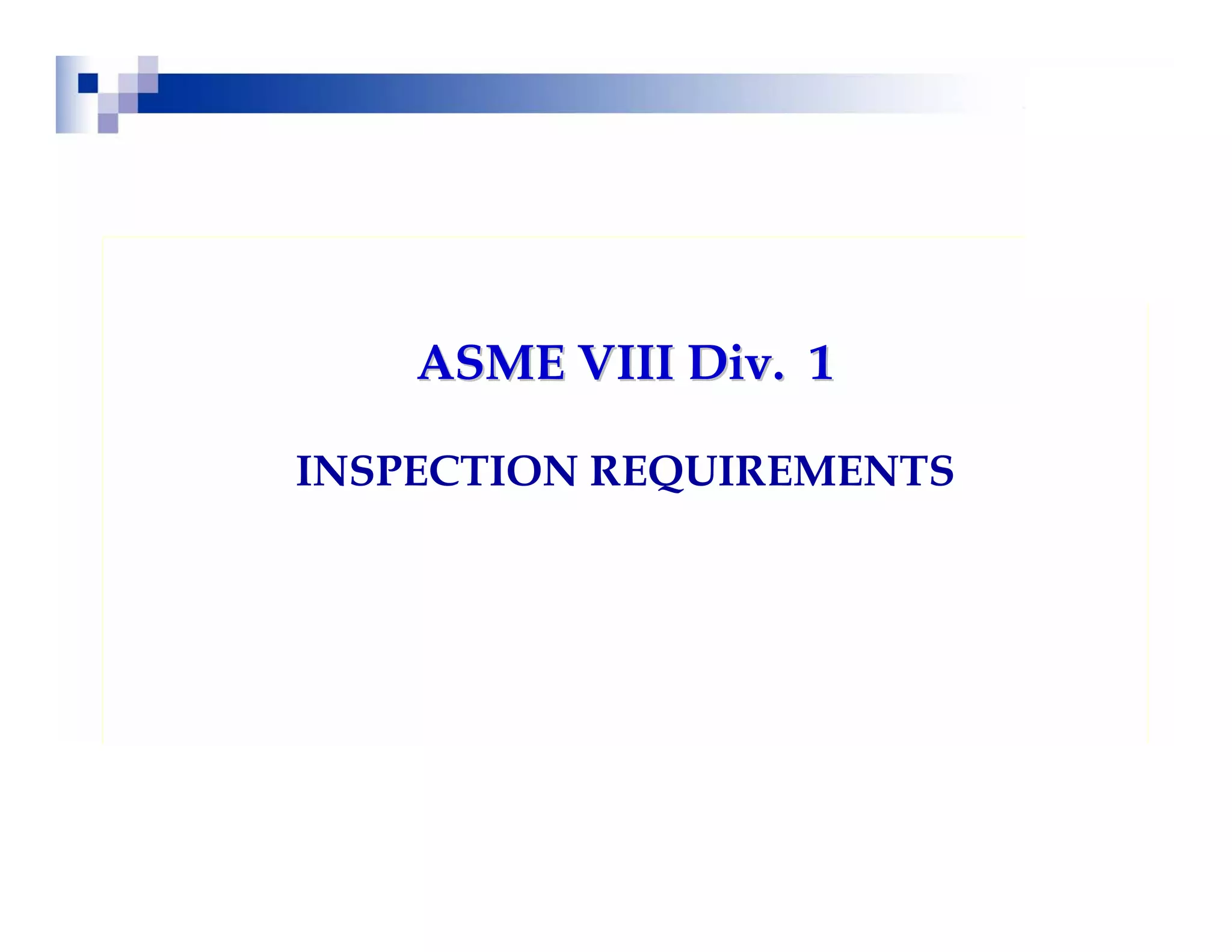 INSPECTION OF PRESSURE VESSELS TO ASME Section VIII Div. 1.pdf