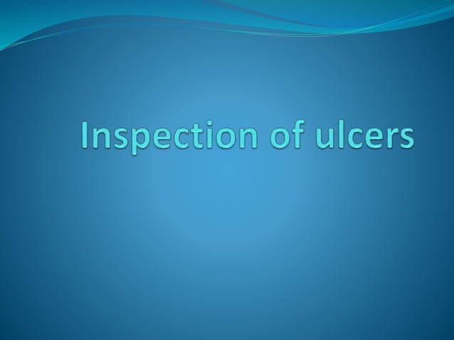 Inspection of ulcer | PPTX | Skin and Dermatology | Diseases and Conditions