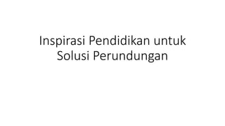 Inspirasi Pendidikan untuk Solusi Perundungan_unggah.pptx