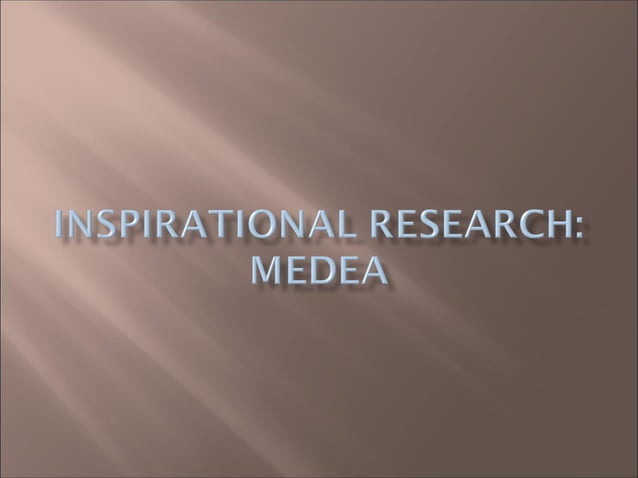 Inspirational research medea | PPT