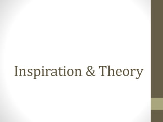 Inspiration & theory | PPTX