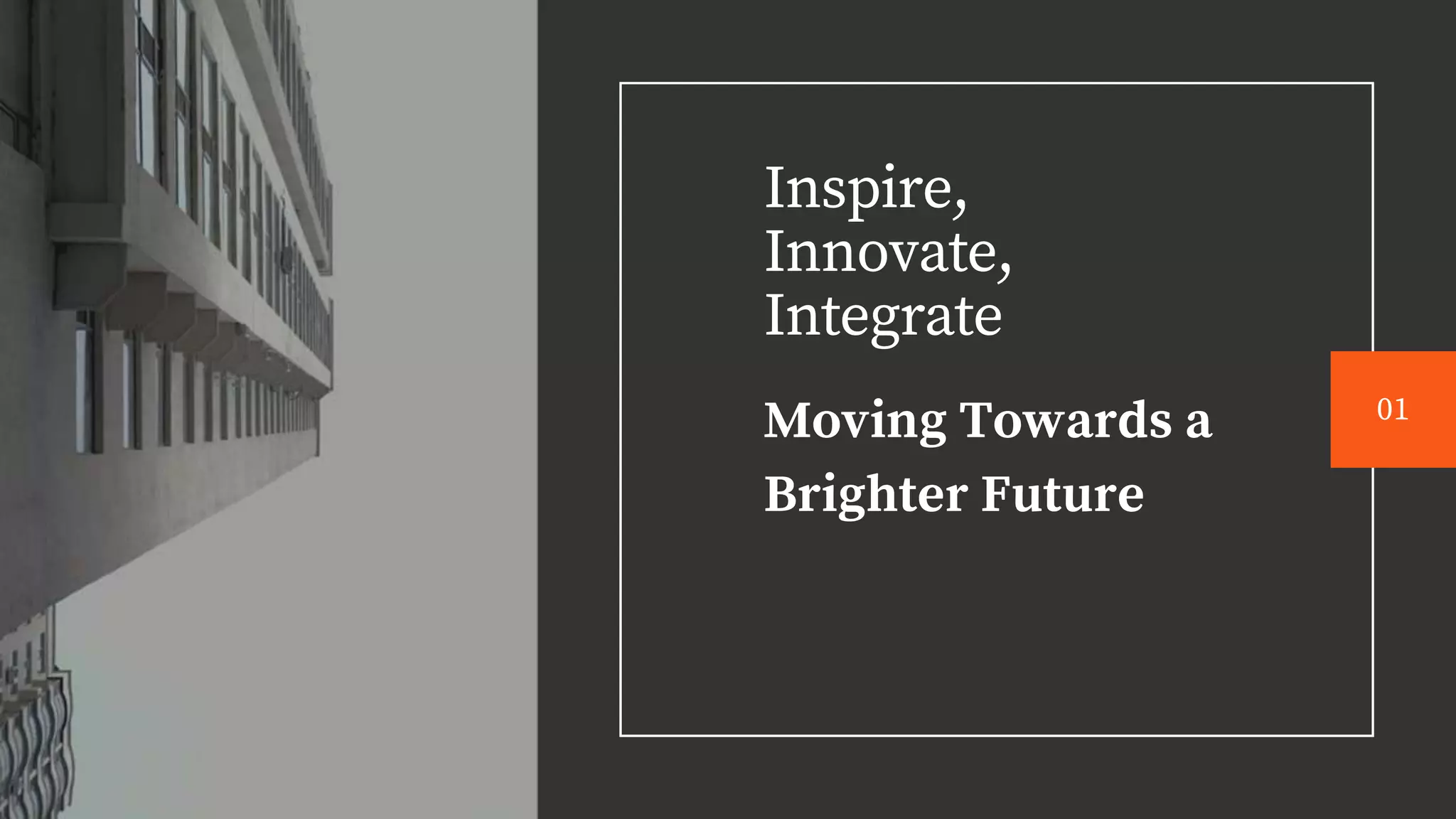 Inspire, Innovate, Integrate: Moving Towards a Brighter Future.pptx