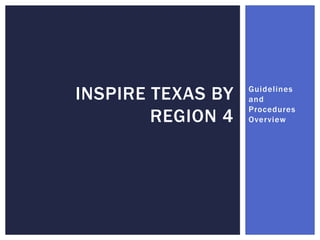 Inspire Texas: Policies and Procedures | PPTX