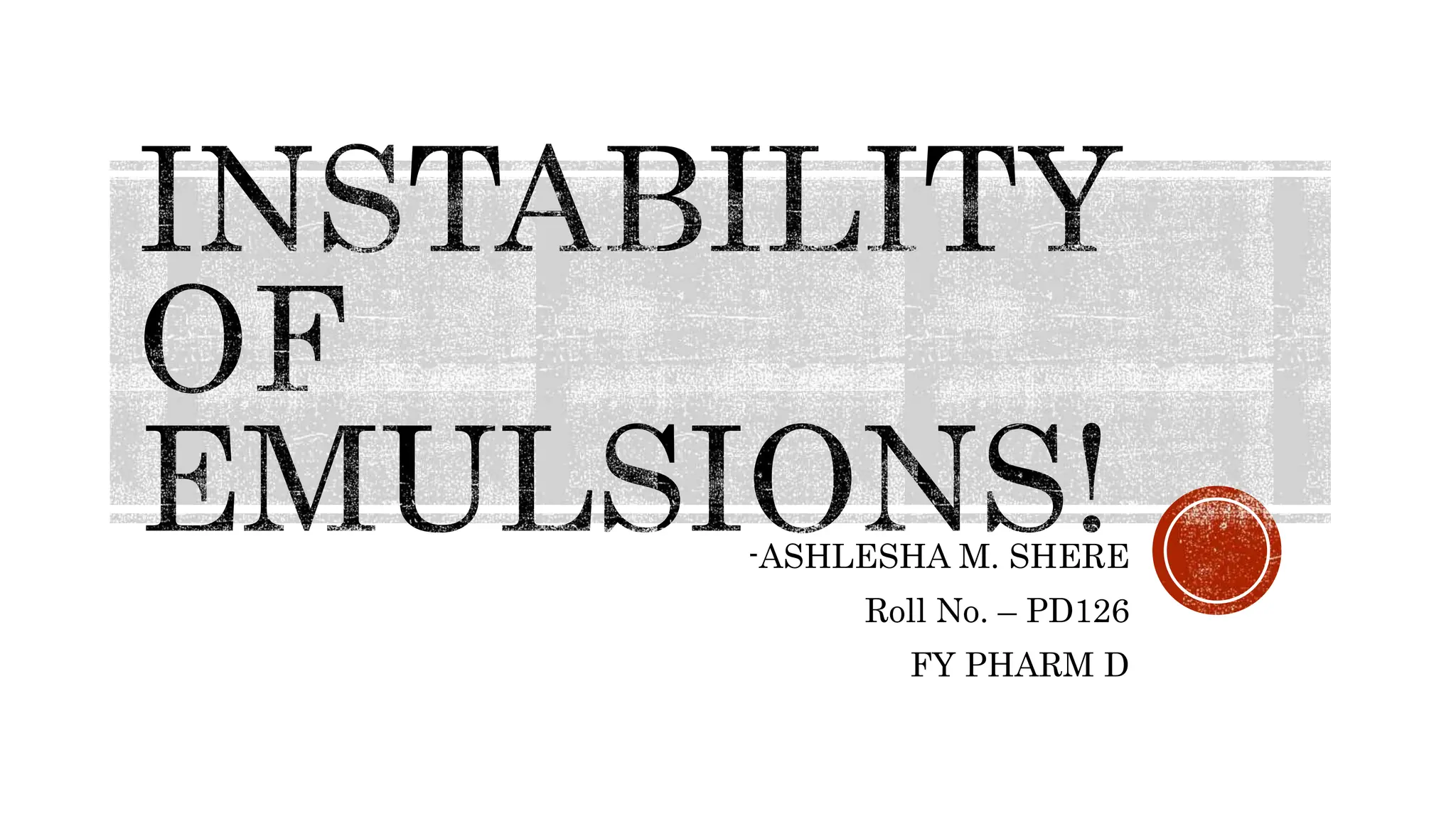 Instability Of Emulsions.pptx