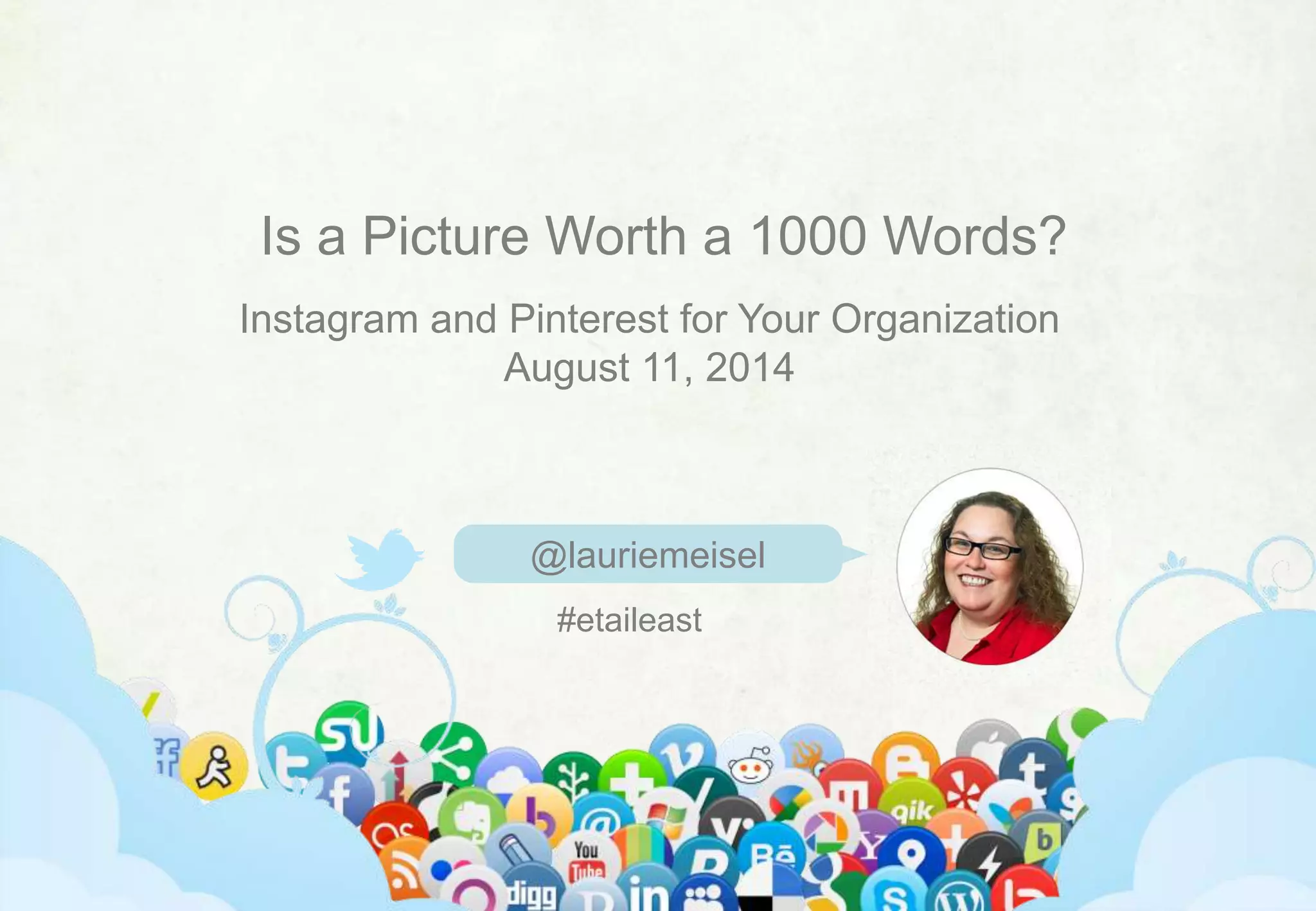 Is a Picture Worth a 1000 Words? Instagram and Pinterest for Your Organization | PPT