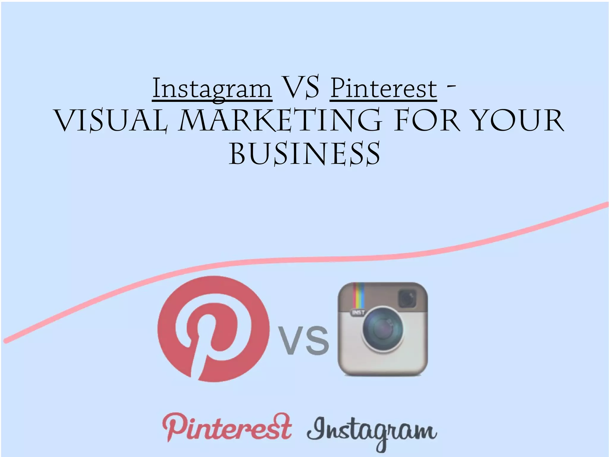 Instagram vs Pinterest- visual marketing for your business | PPT