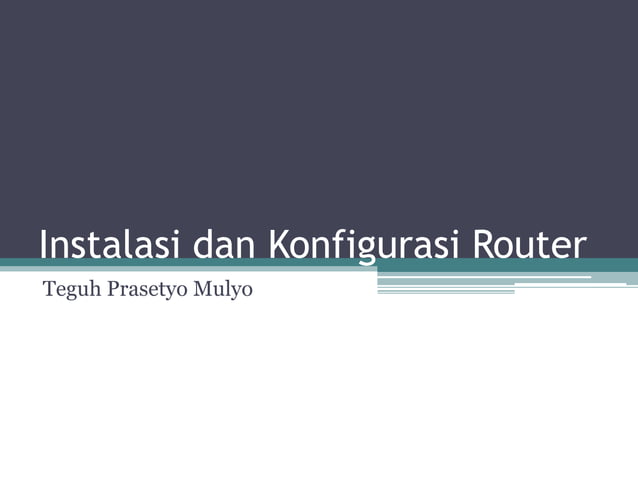 Instalasi dan konfigurasi router ( 3 ) | PPT