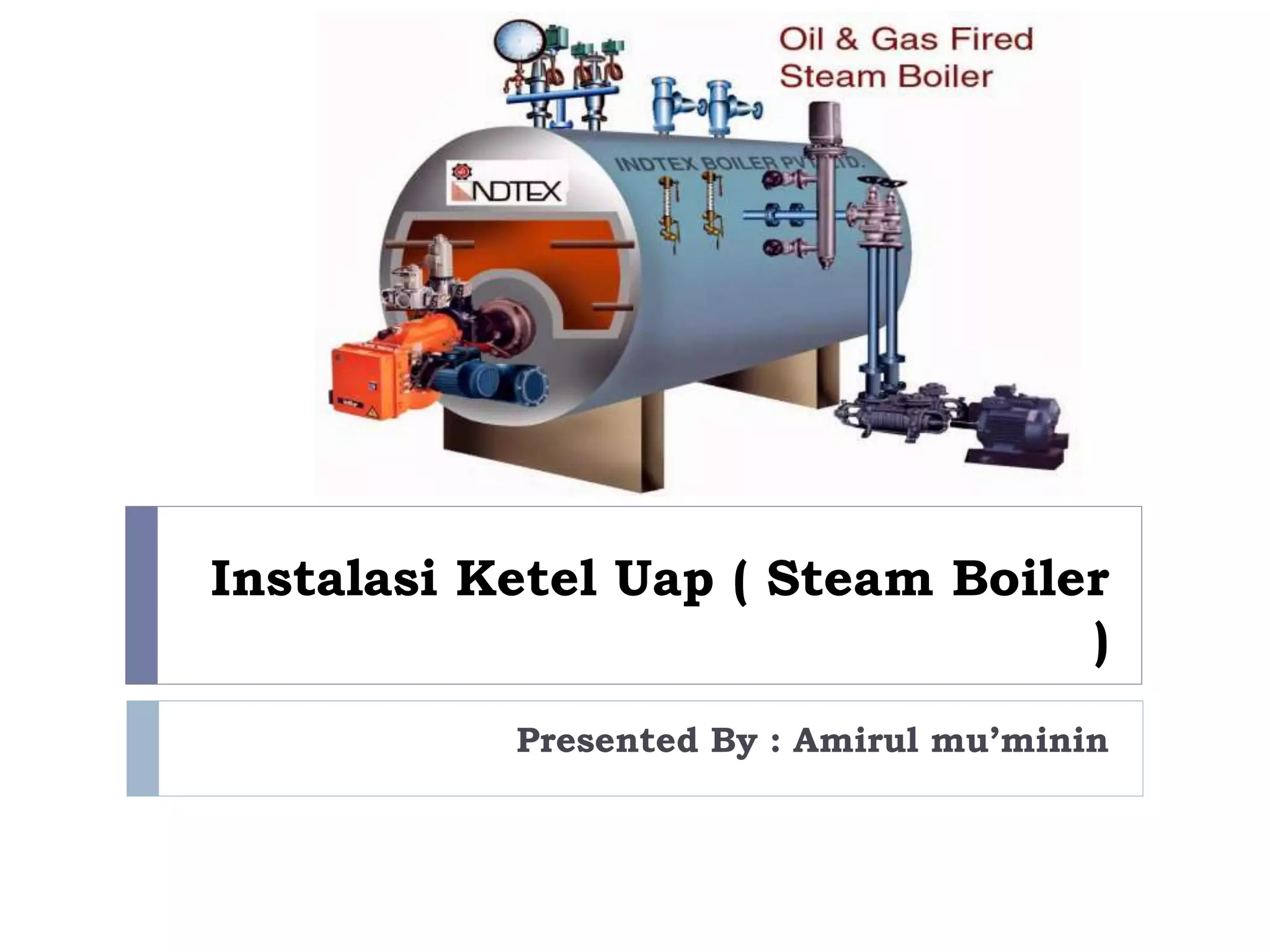 Instalasi ketel uap ( steam boiler ) | PPTX