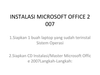 Instalasi microsoft office 2007 | PPTX