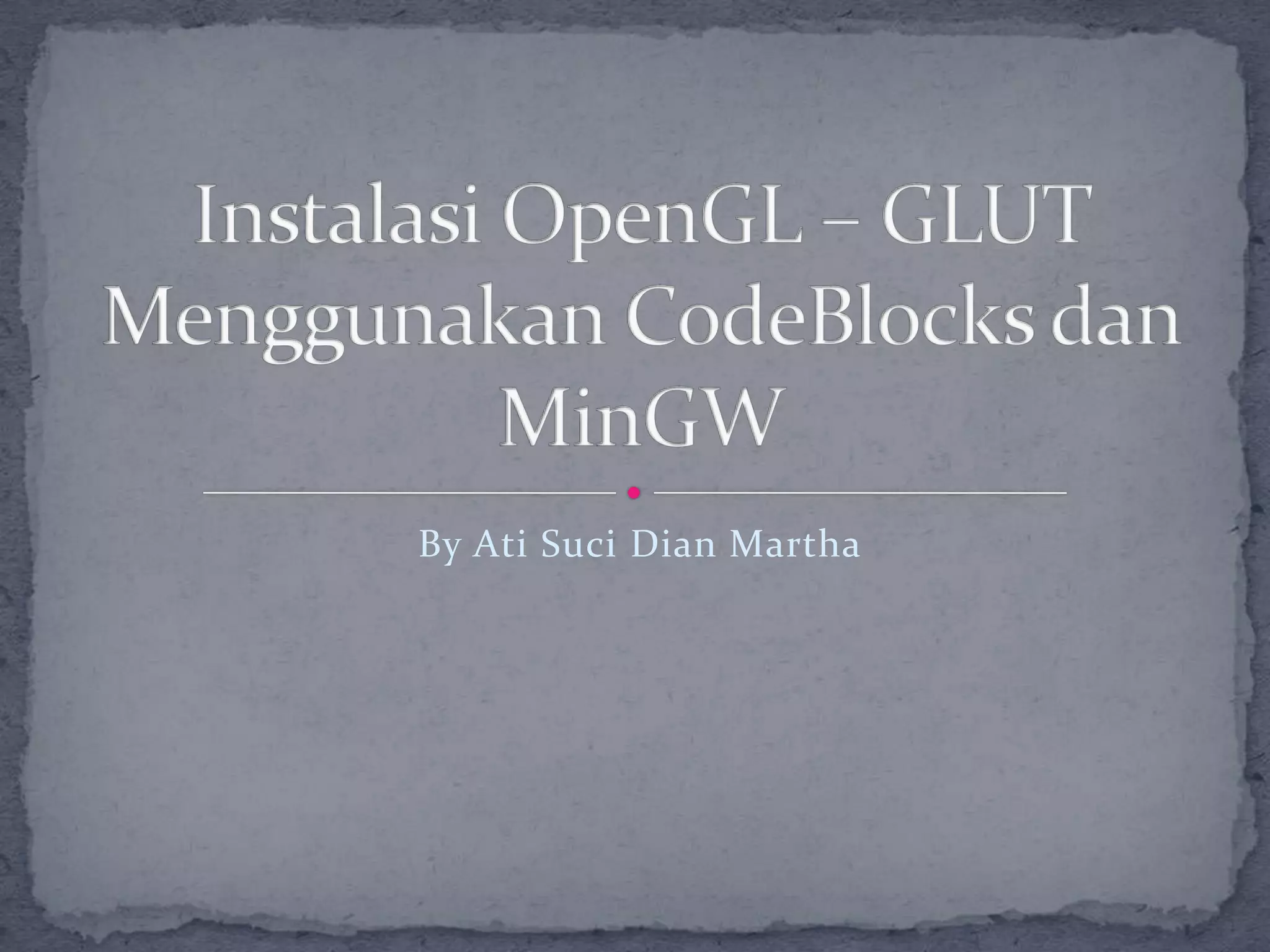 Instalasi OpenGL – GLUT | PPT