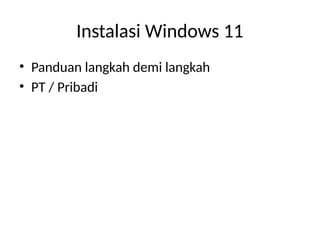 tutorial Instalasi Windows 11 pada pc.pptx