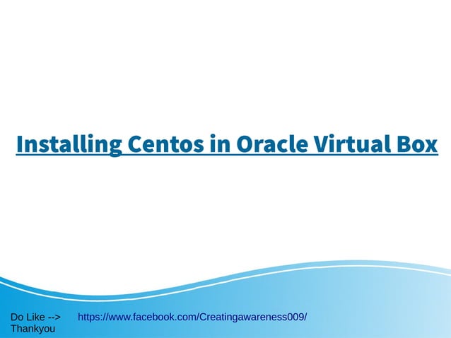 Centos Installtion in Virtual box | PPT