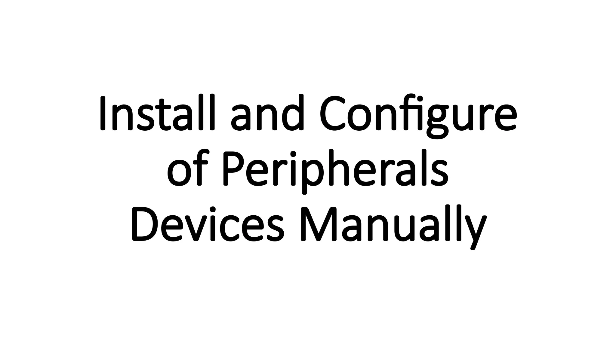 Install and Configure of Peripherals Manually.pptx