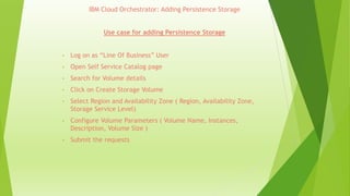 IBM Cloud Orchestrator: Adding Persistence Storage to Cloud Instances | PPT
