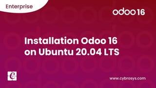 Installation of Odoo 16 on Ubuntu 20.04 LTS | Cybrosys | PPTX