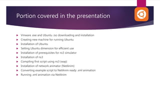 Installation of ubuntu, ns3 and compiling first | PPTX