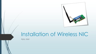 Installation and configuration of Wireless NIC | PPTX
