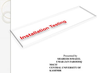 Installation testing | PPTX