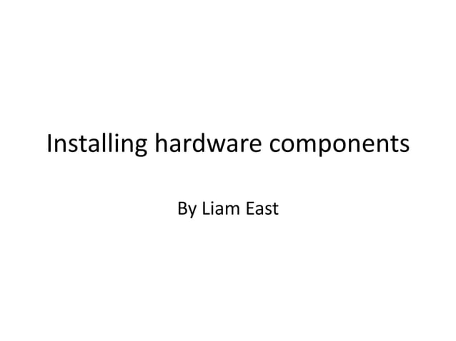 Installing hardware components | PPT