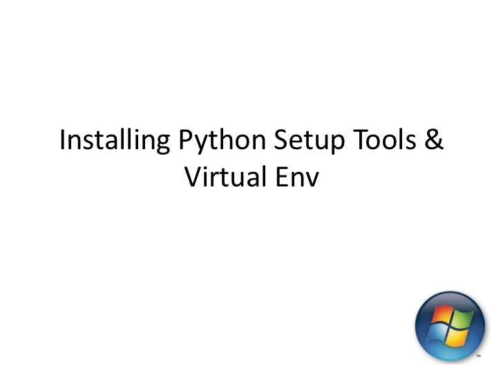 Installing Python Setup Tools And Virtual Env In Windows