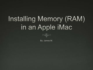 Installing ram on an i mac | PPT