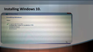 Installing windows 10 and creating a bootable usb | PPTX