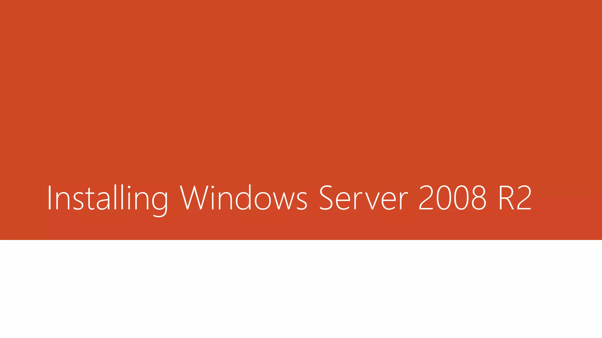 Installing windows server 2008 r2 | PPTX