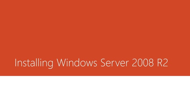 Installing windows server 2008 r2 | PPTX