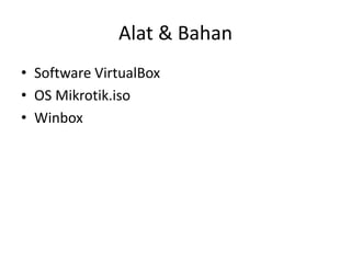 Install Mikrotik OS di VirtualBox.pptx