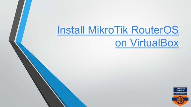 Install MikroTik RouterOS on VirtualBox.pptx