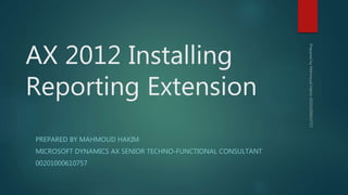 Install reporting extension in ax 2012 | PPTX