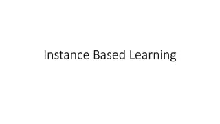 Instance Based Learning in machine learning | PPT