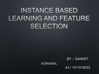 Instance based learning and feature selection | PPT