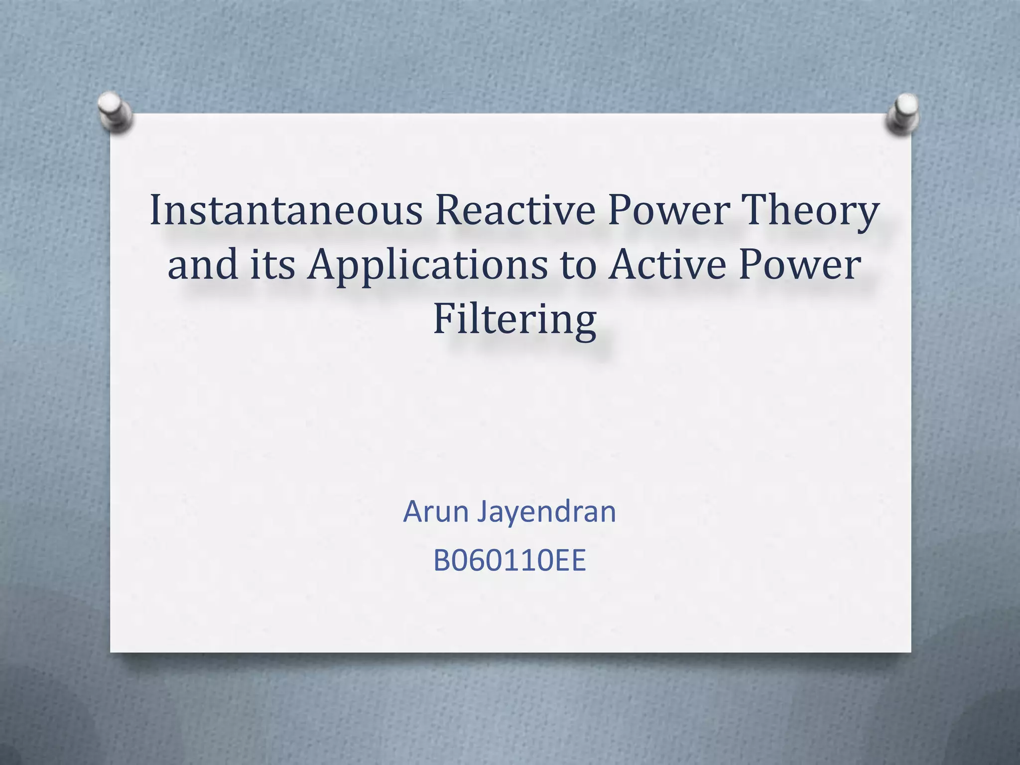 Instantaneous Reactive Power Theory And Its Applications | PPSX