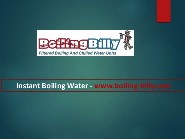 Instant Boiling Water - boiling-billy.com