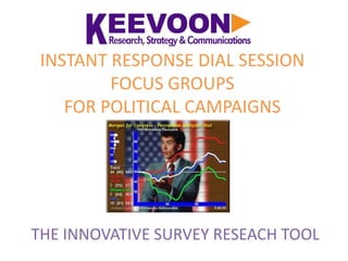 Instant Response Focus Groups for Political Campaigns - KEEVOON ...