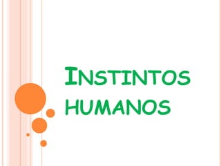 Instintos humanos - Presentacion | PPTX