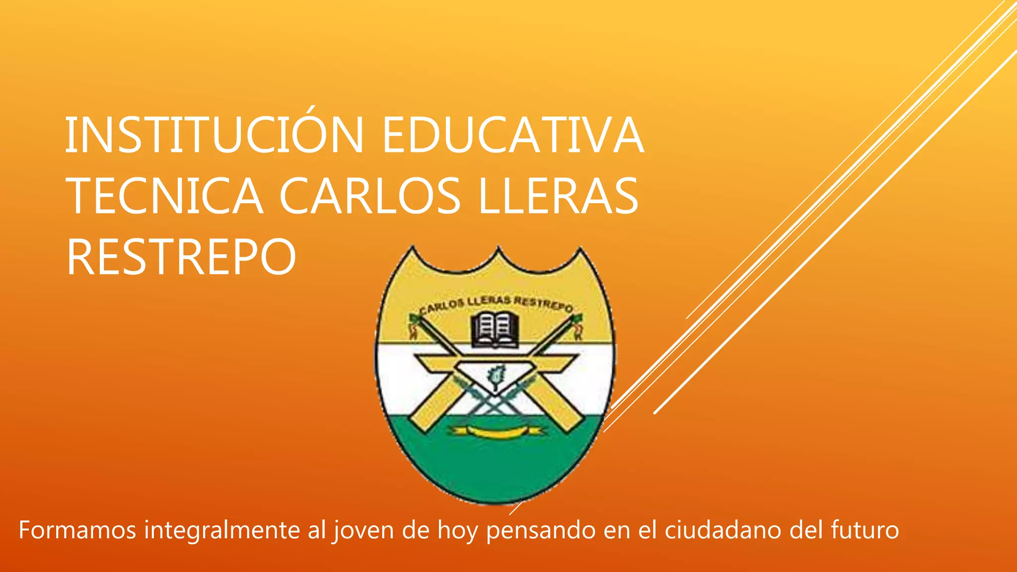 Institución Educativa Tecnica Carlos Lleras Restrepo | PPT