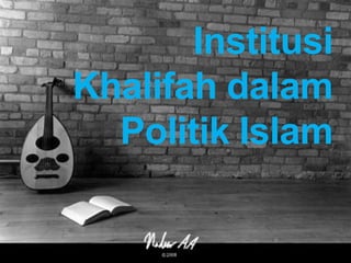 Institusi khalifah dalam politik islam | PPTX
