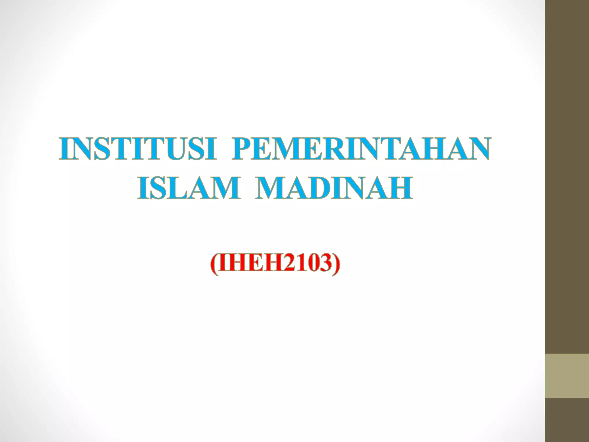 Institusi Pemerintahan Islam Madinah | PPTX