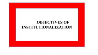 INSTITUTIONALIZATION (1)ppt.pptx