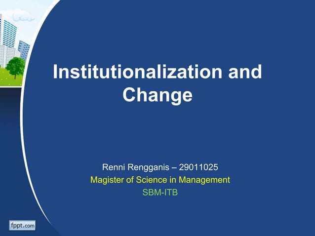 Institutionalization and change | PPTX