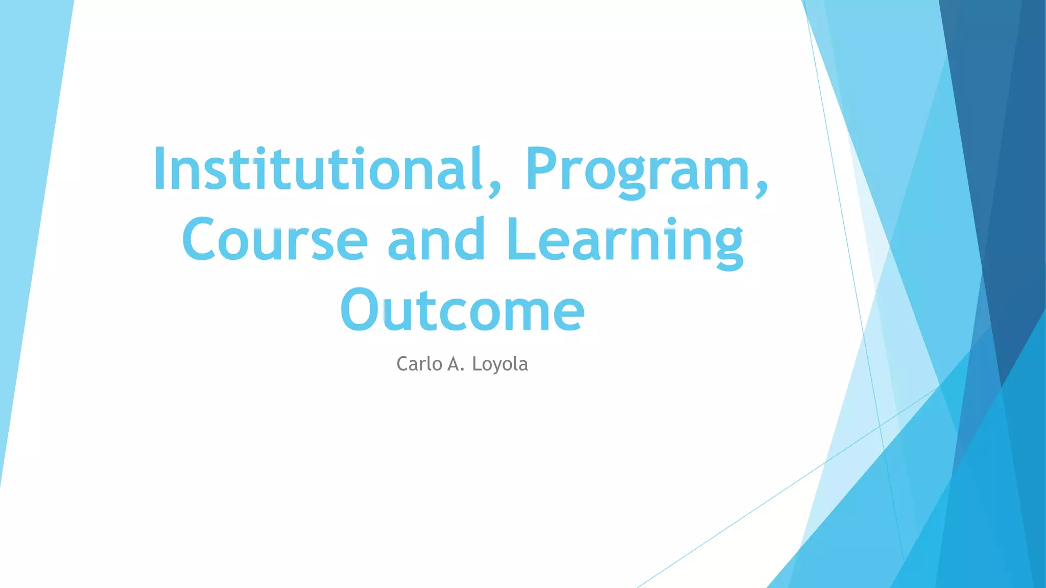 Institutional, Program, Course and Learning Outcome.pptx