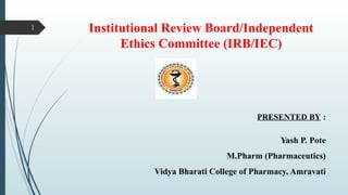 Institutional Review Board:Independent Ethics Committee (IRB:IEC).pptx