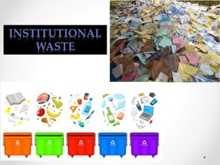 Institutional wastee.pptx solid waste management | PPTX