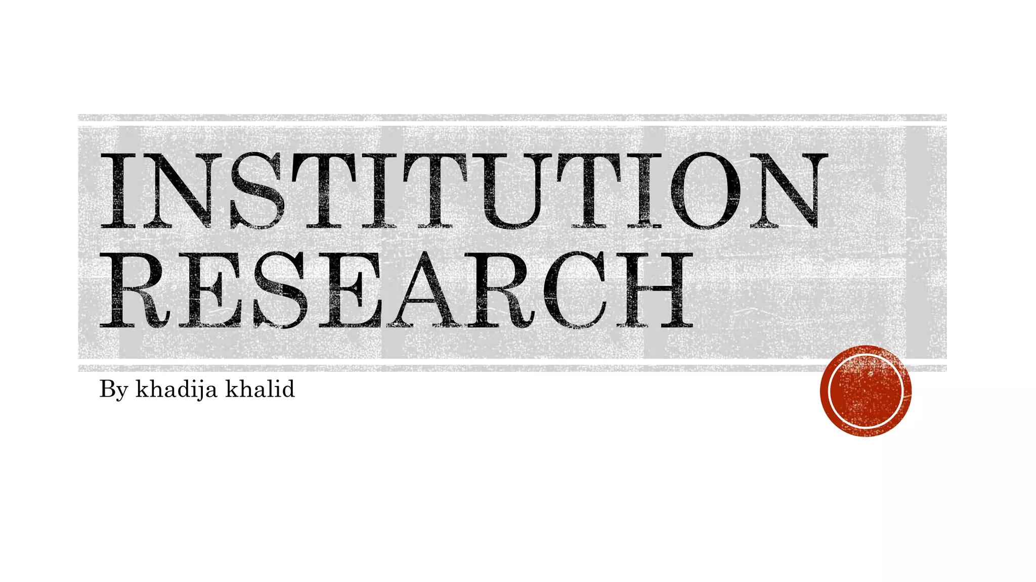 Institution research. | PPT