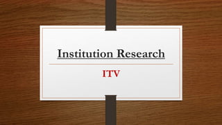 Institution research itv | PPT