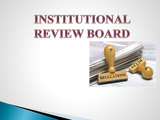 INSTITUTION REVIEW BOARD.pptx