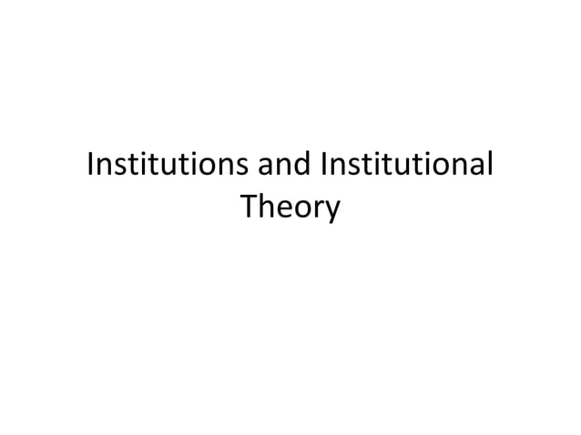 Institutions and institutional theory | PPT